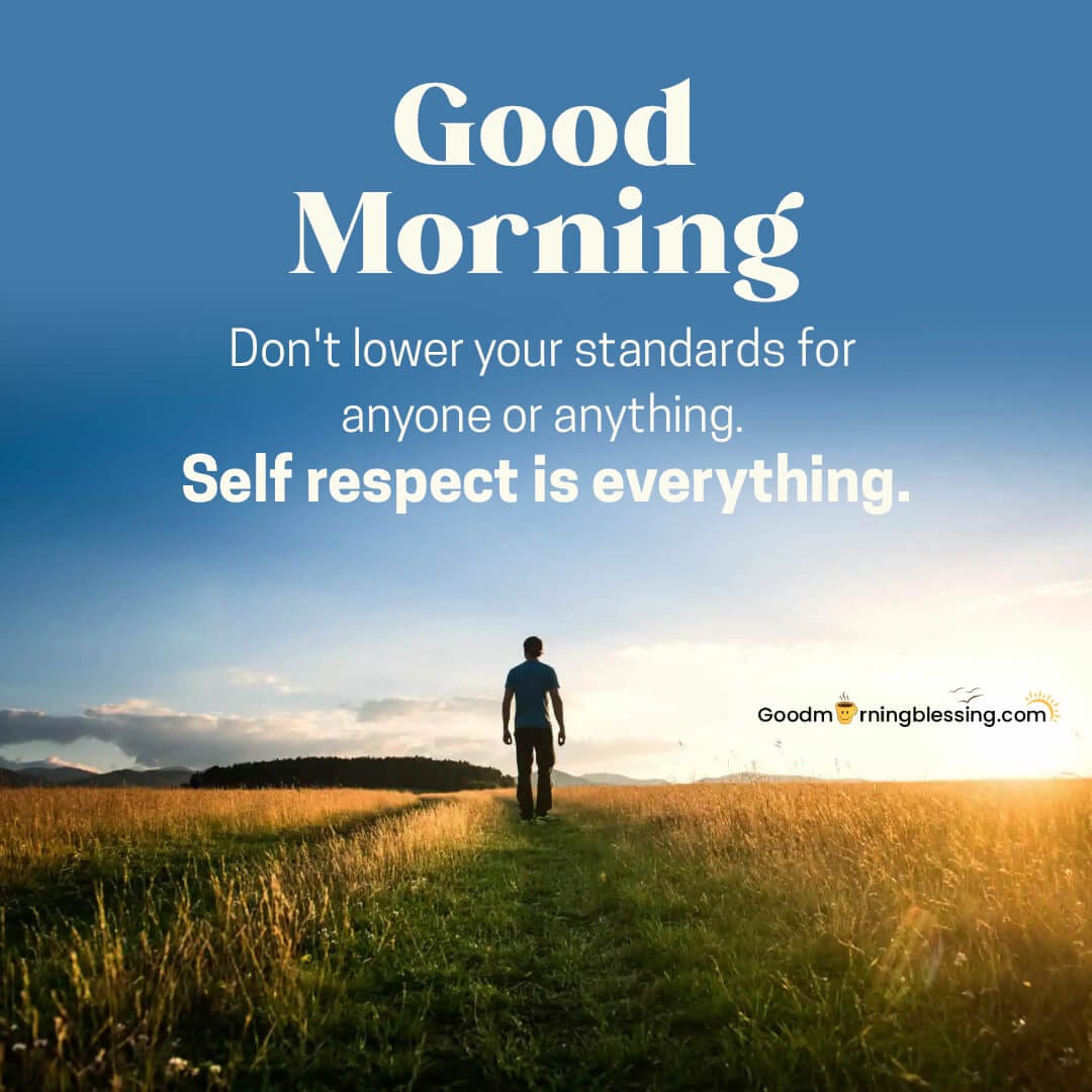 75+ Best Inspirational Good Morning Self-Respect Quotes to Start Your ...
